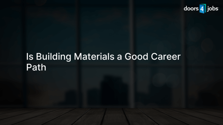 Is Building Materials a Good Career Path - Doors4jobs