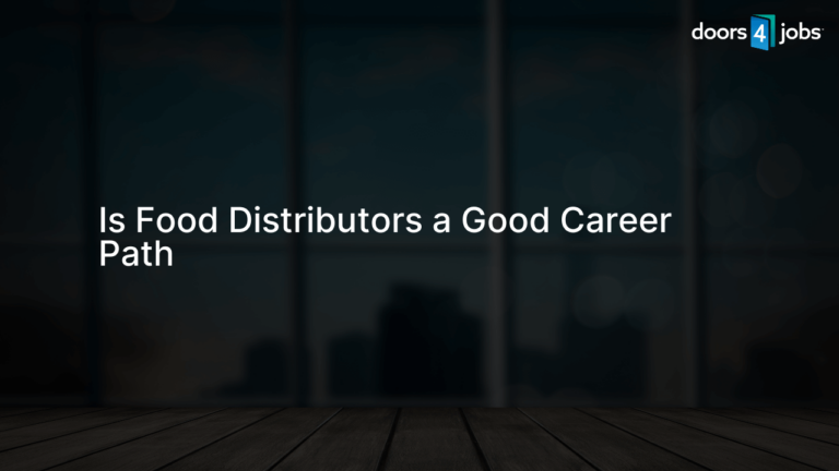 Is Food Distributors a Good Career Path - Doors4jobs